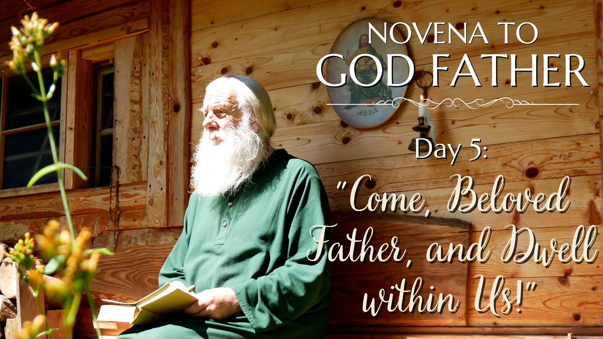 NOVENA TO GOD THE FATHER – Day 5: Come, Beloved Father, and Dwell ...